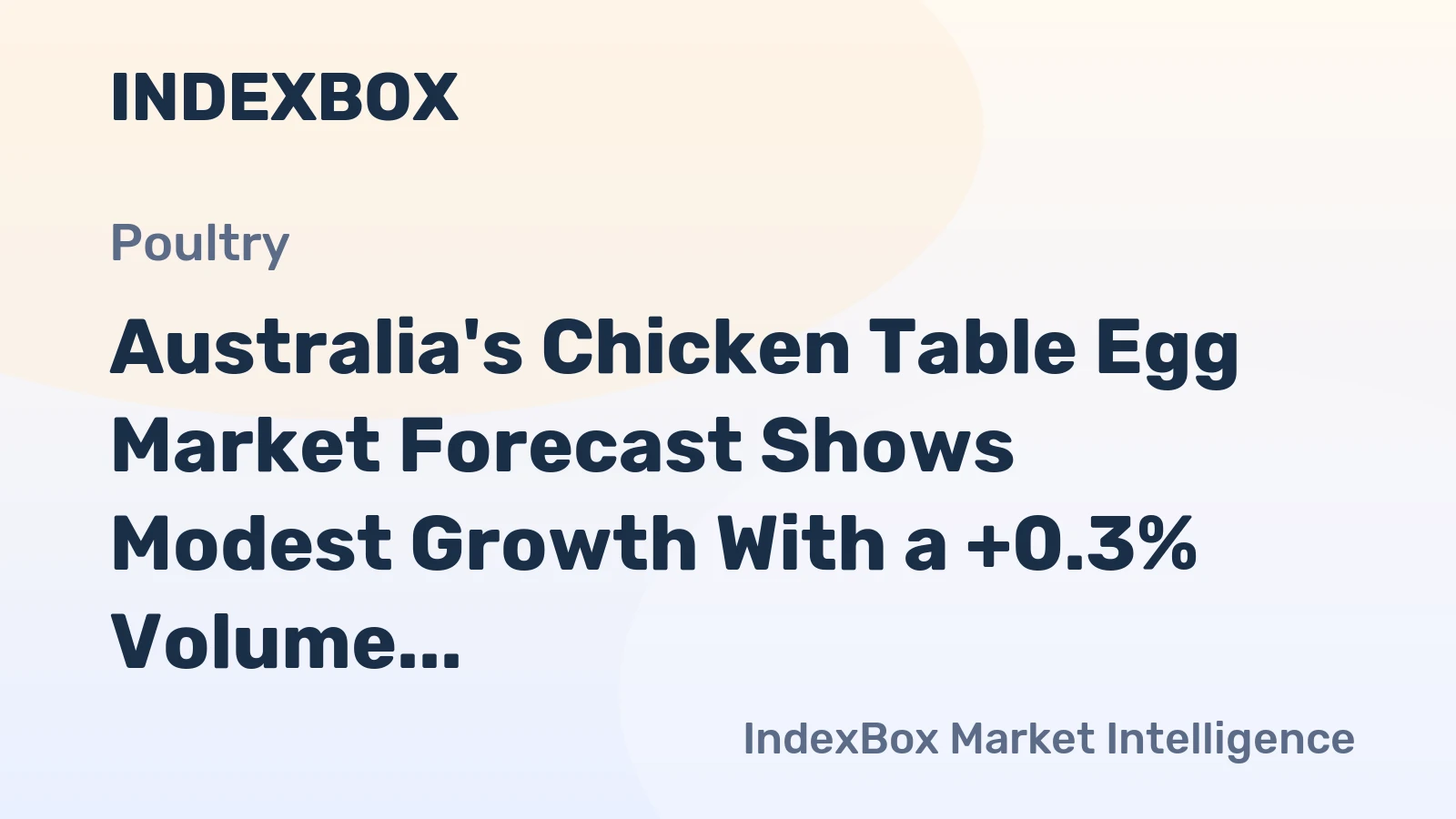 Australia's Chicken Table Egg Market Forecast Shows Modest Growth With a +0.3% Volume CAGR