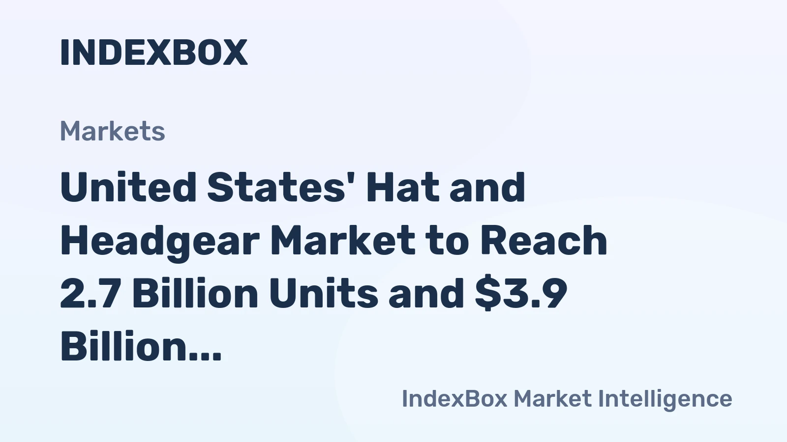 United States' Hat and Headgear Market to Reach 2.7 Billion Units and $3.9 Billion in Value by 2035