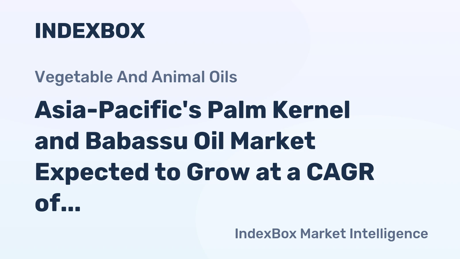 Asia-Pacific's Palm Kernel and Babassu Oil Market Expected to Grow at a CAGR of +1.1% Over the Next Decade