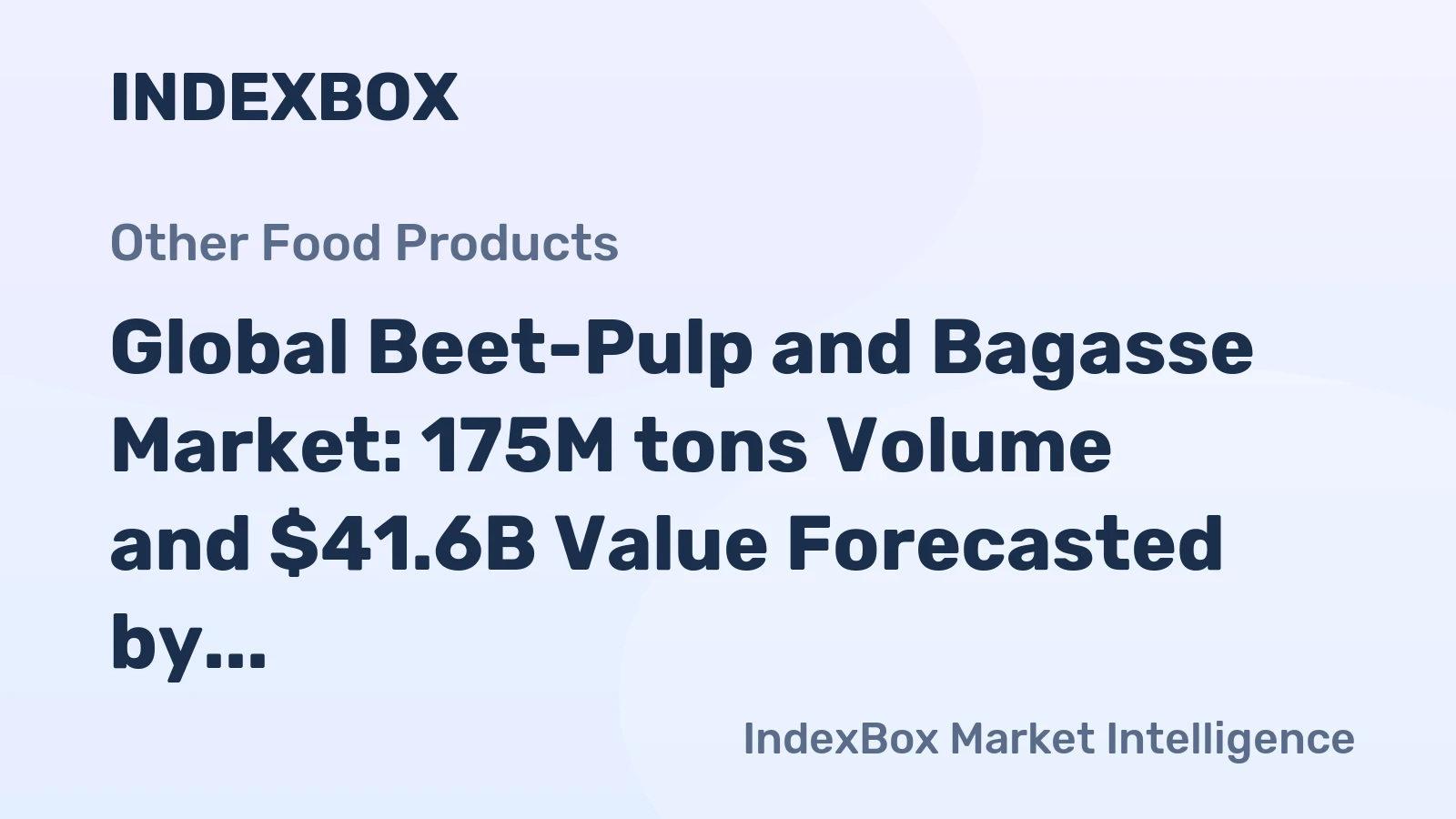 Global Beet-Pulp and Bagasse Market: 175M tons Volume and $41.6B Value Forecasted by 2035