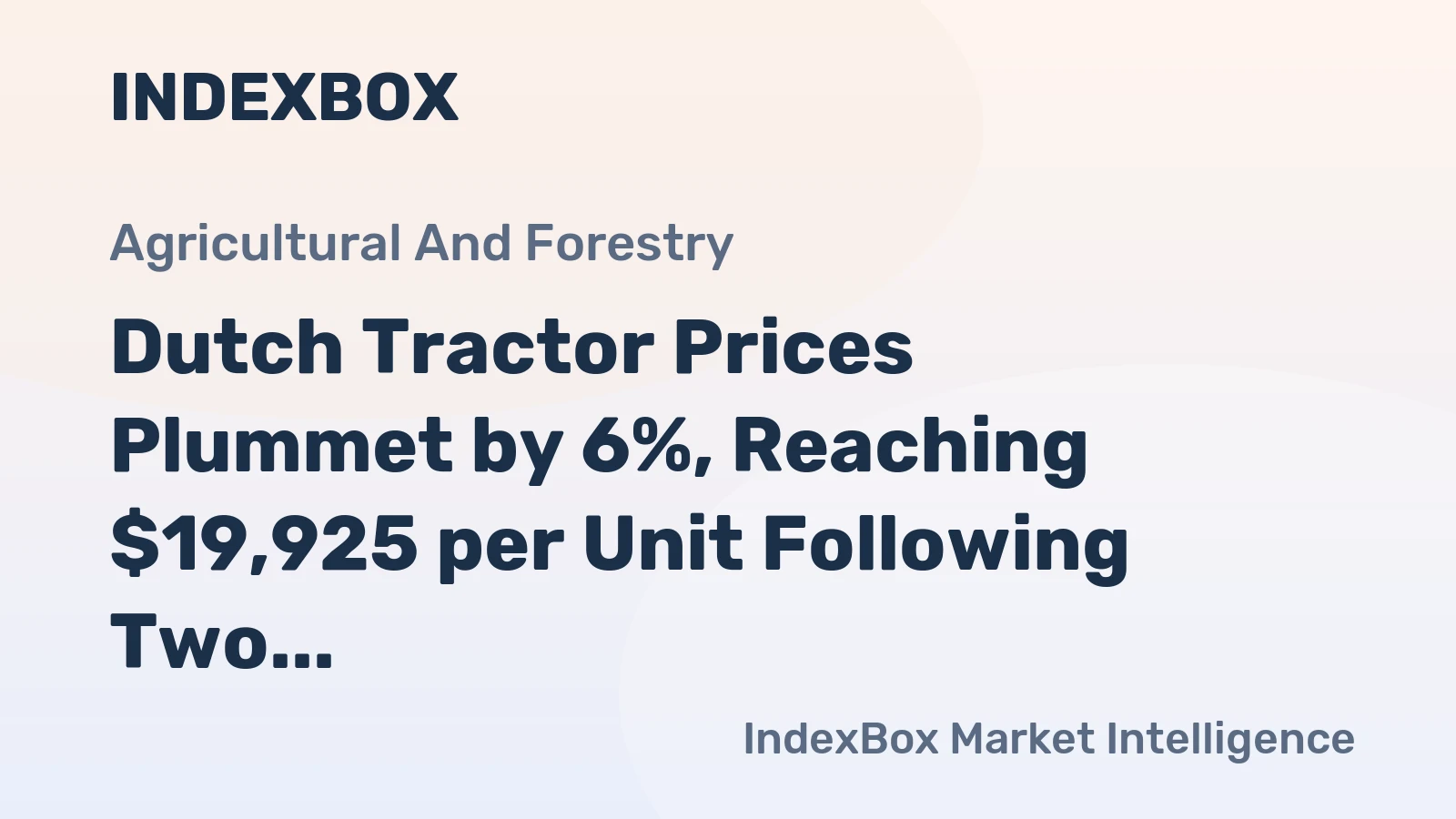 Dutch Tractor Prices Plummet by 6%, Reaching $19,925 per Unit Following Two Consecutive Months of Decline