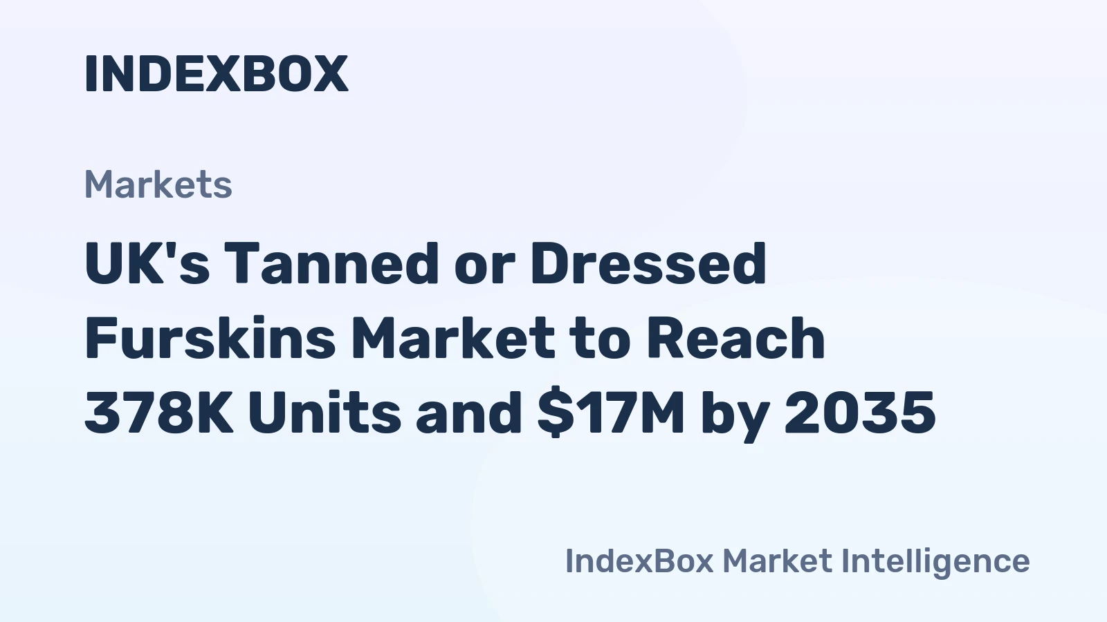 UK's Tanned or Dressed Furskins Market to Reach 378K Units and $17M by 2035
