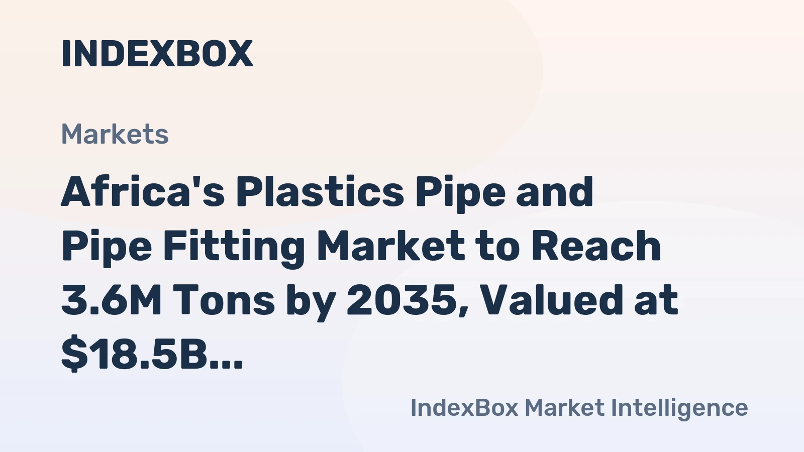 Africa's Plastics Pipe and Pipe Fitting Market to Reach 3.6M Tons by 2035, Valued at $18.5B
