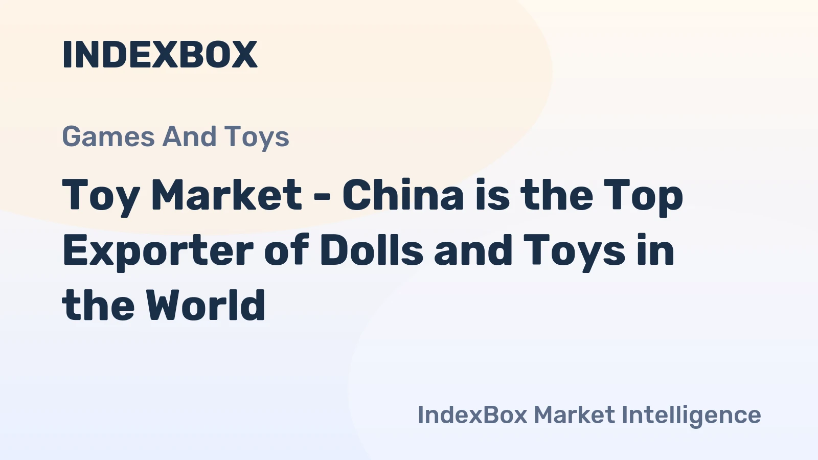Toy Market - China is the Top Exporter of Dolls and Toys in the World