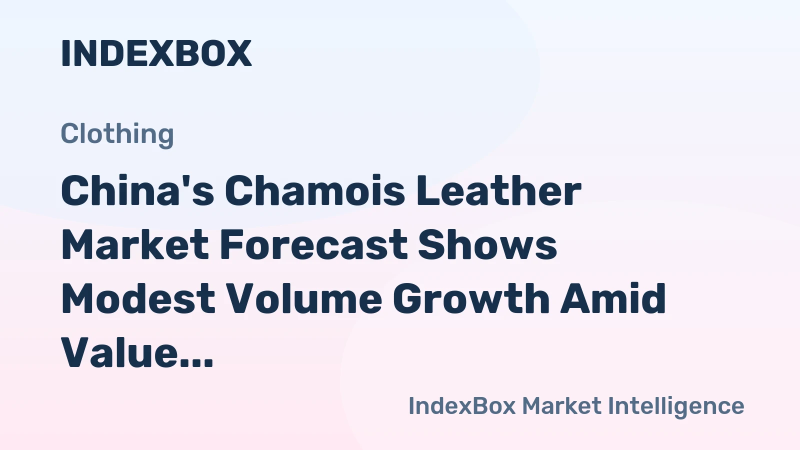 China's Chamois Leather Market Forecast Shows Modest Volume Growth Amid Value Recovery