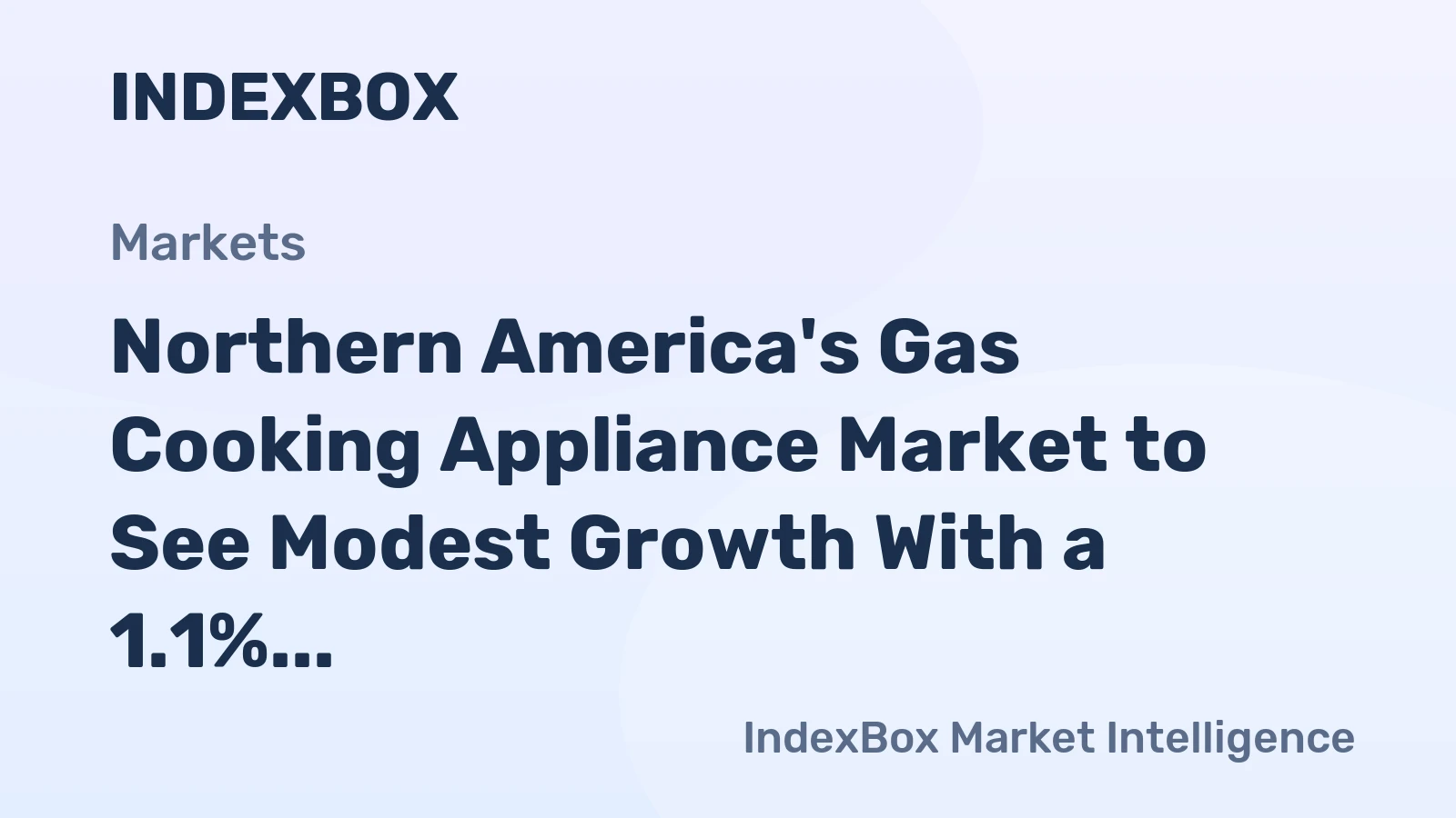 Northern America's Gas Cooking Appliance Market to See Modest Growth With a 1.1% CAGR in Value