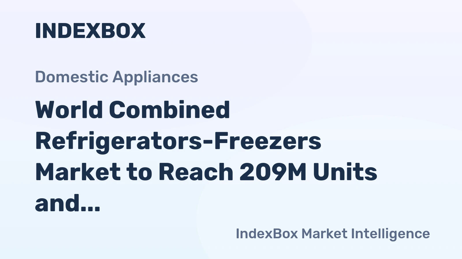 World Combined Refrigerators-Freezers Market to Reach 209M Units and $64.8B by 2035, Driven by Increasing Demand