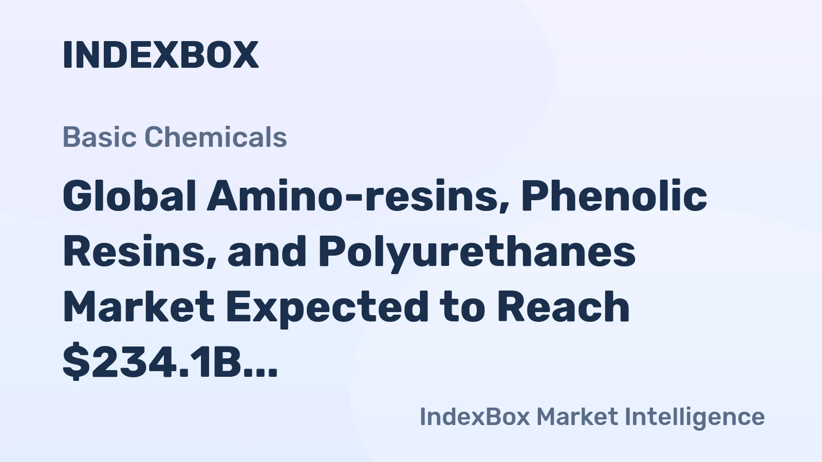 Global Amino-resins, Phenolic Resins, and Polyurethanes Market Expected to Reach $234.1B by 2035 with +2.1% CAGR