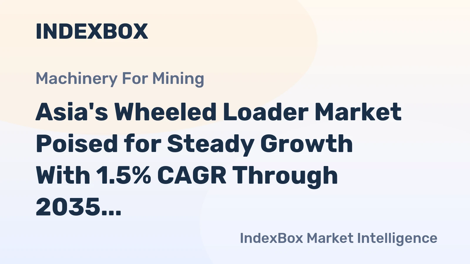 Asia's Wheeled Loader Market Poised for Steady Growth With 1.5% CAGR Through 2035