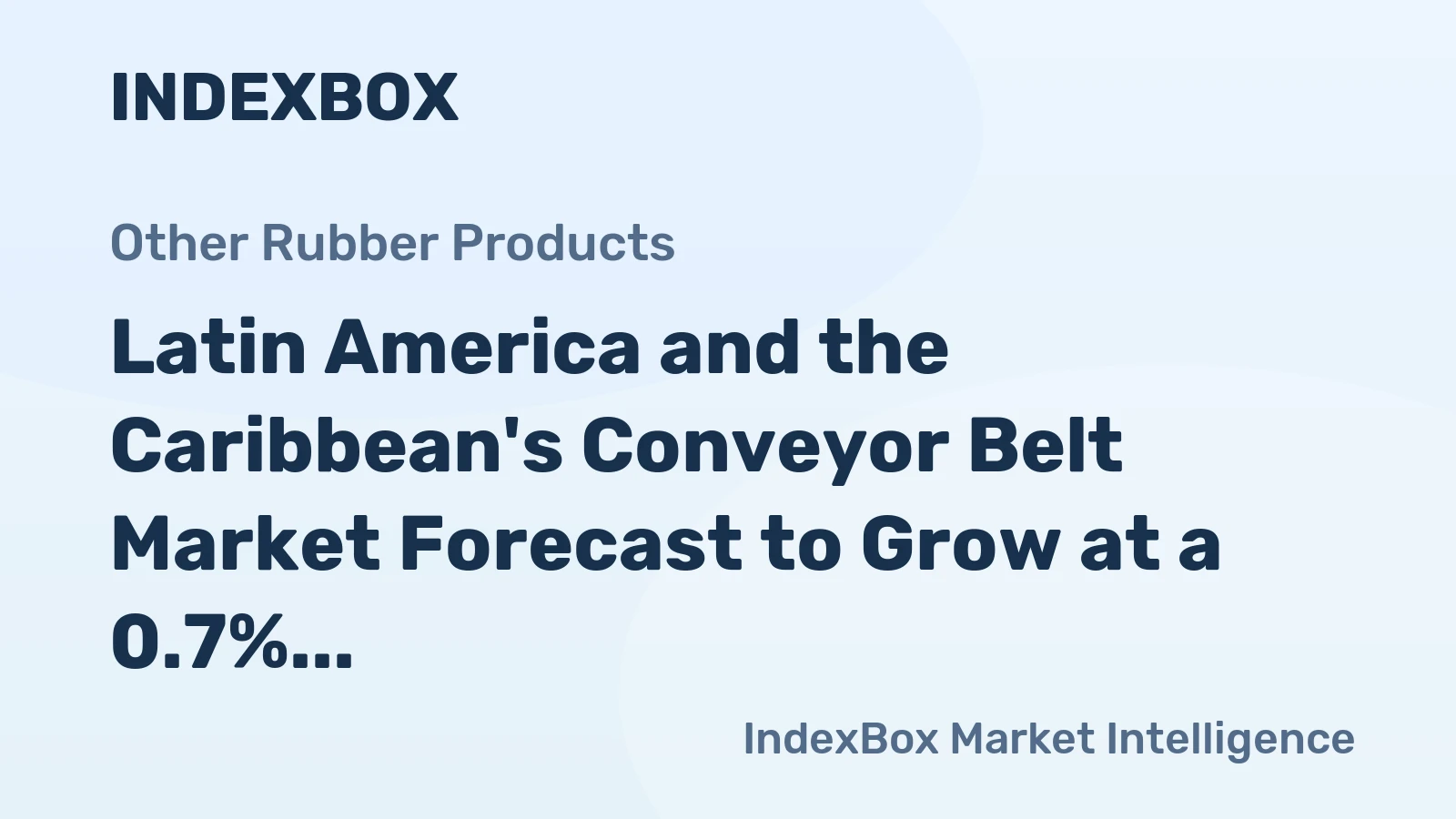Latin America and the Caribbean's Conveyor Belt Market Forecast to Grow at a 0.7% CAGR
