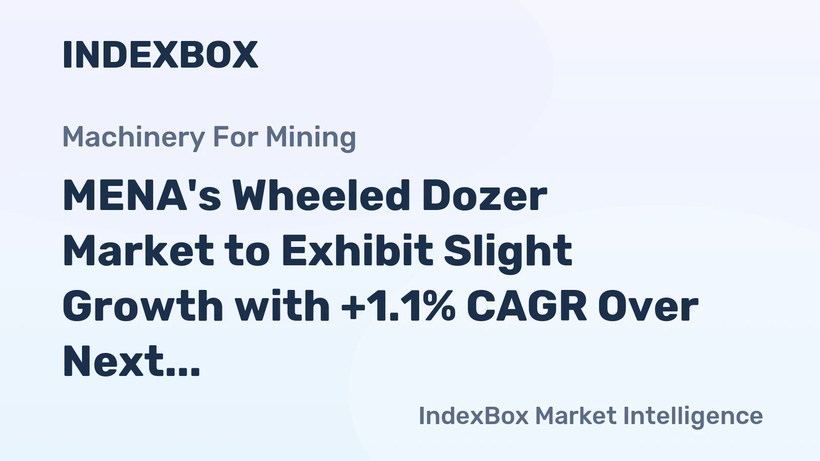 MENA's Wheeled Dozer Market to Exhibit Slight Growth with +1.1% CAGR Over Next Decade
