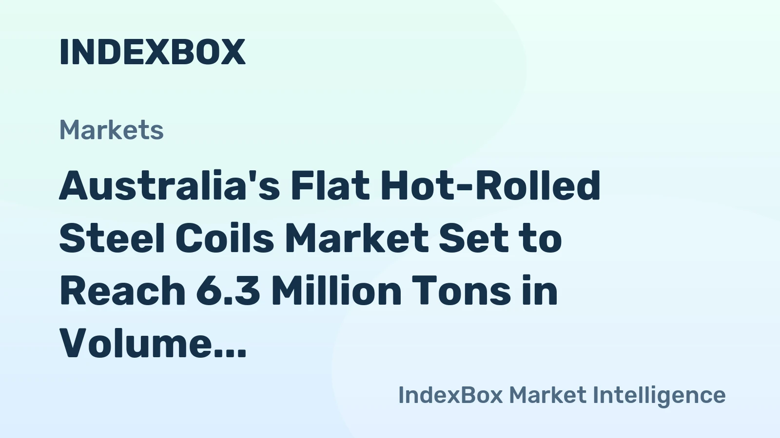 Australia's Flat Hot-Rolled Steel Coils Market Set to Reach 6.3 Million Tons in Volume and $4.9 Billion in Value by 2035