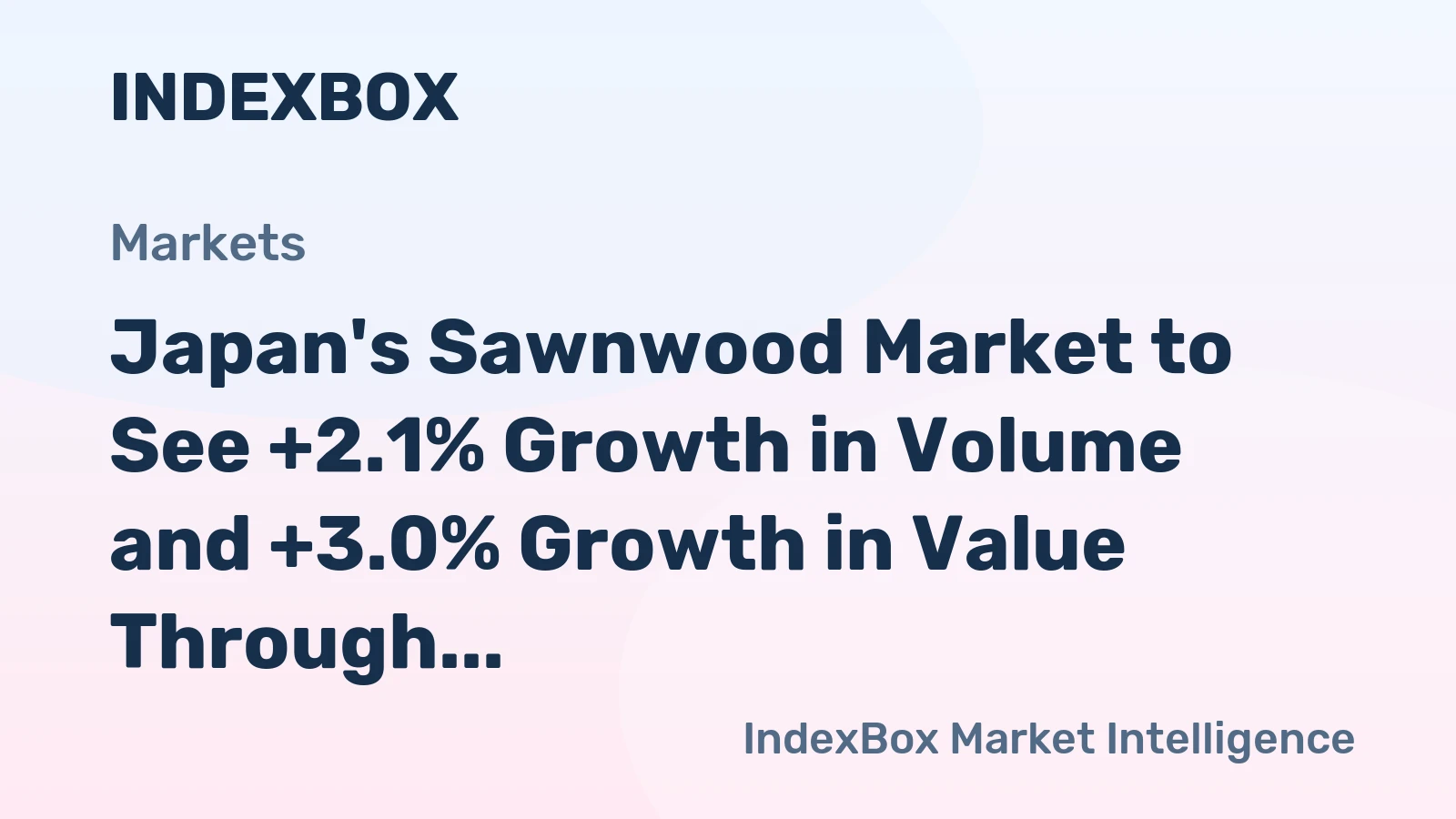 Japan's Sawnwood Market to See +2.1% Growth in Volume and +3.0% Growth in Value Through 2035