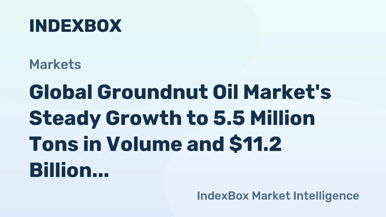 Global Groundnut Oil Market's Steady Growth to 5.5 Million Tons in Volume and $11.2 Billion in Value
