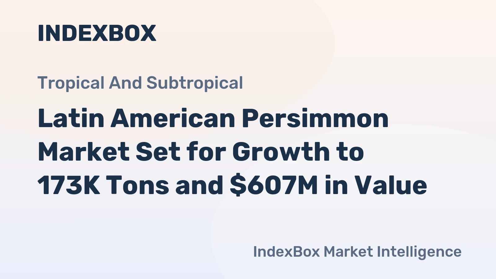 Latin American Persimmon Market Set for Growth to 173K Tons and $607M in Value
