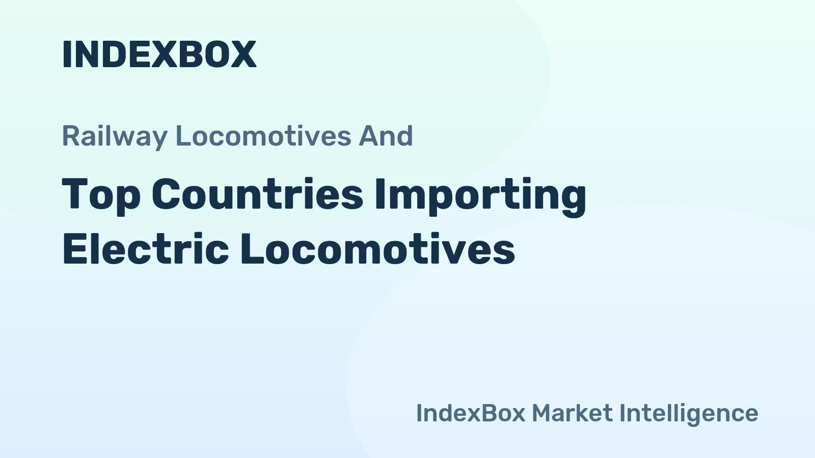 Top Countries Importing Electric Locomotives