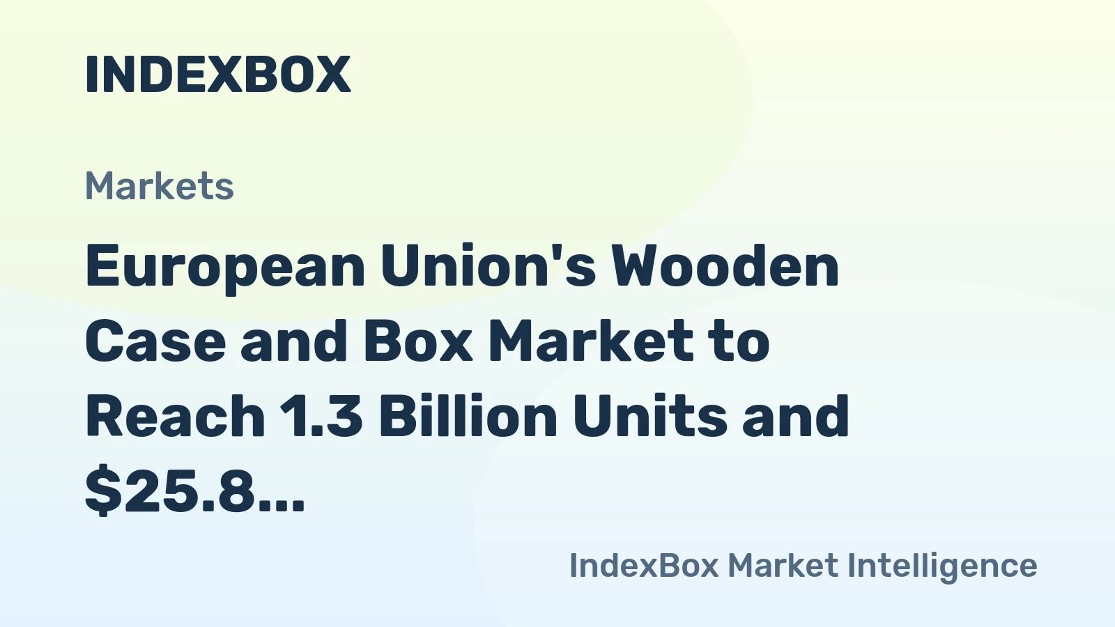 European Union's Wooden Case and Box Market to Reach 1.3 Billion Units and $25.8 Billion by 2035