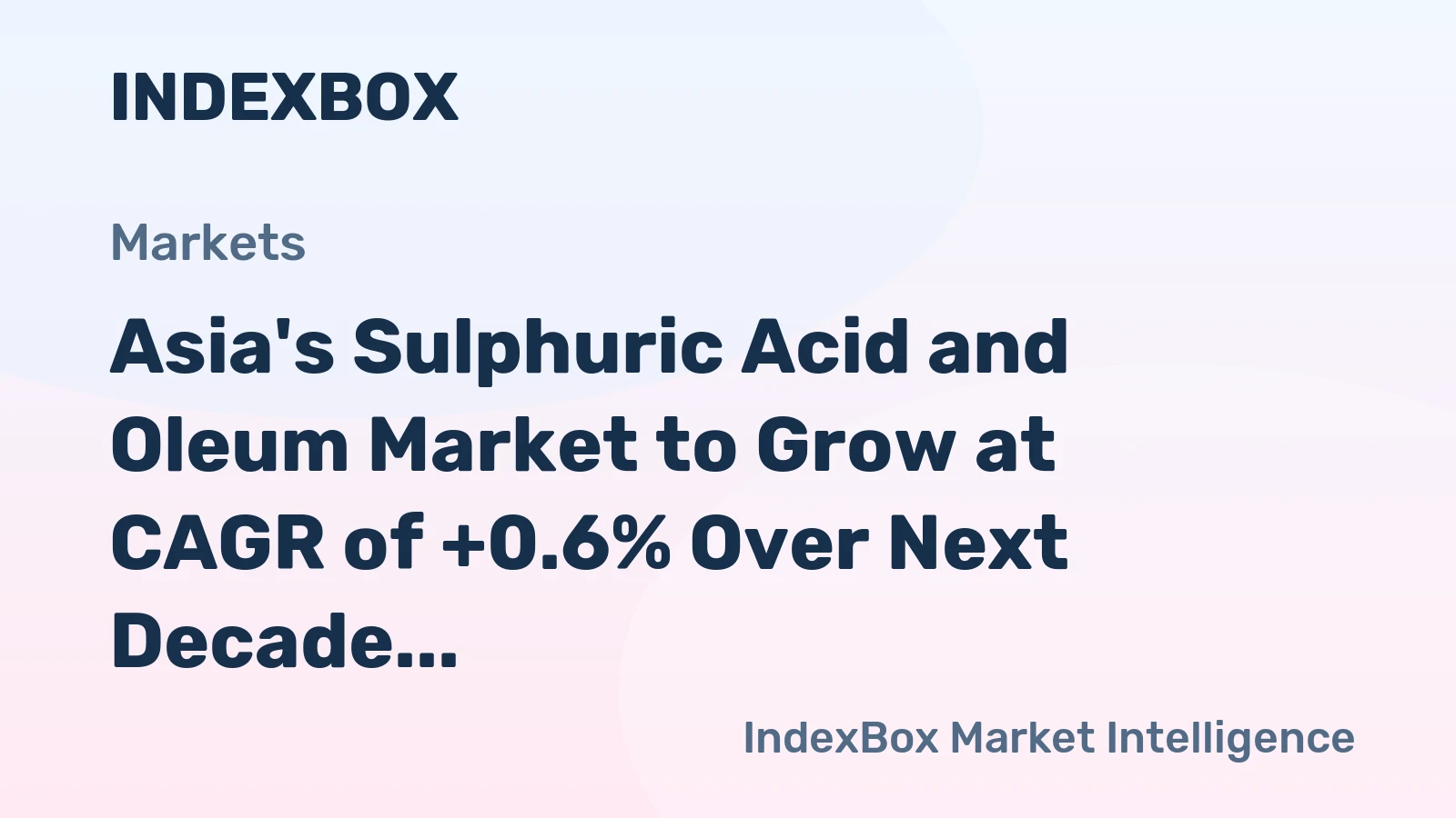 Asia's Sulphuric Acid and Oleum Market to Grow at CAGR of +0.6% Over Next Decade