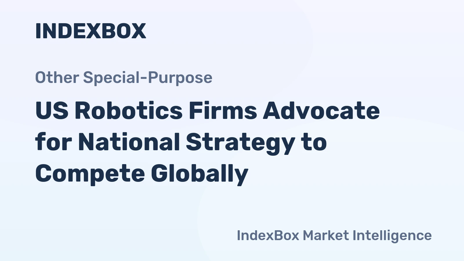 US Robotics Firms Advocate for National Strategy to Compete Globally