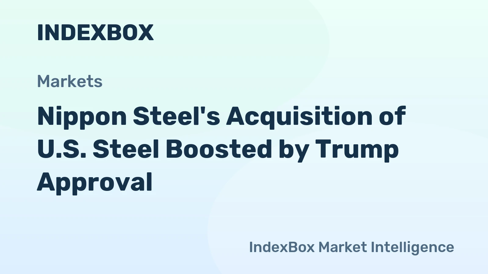 Nippon Steel's Acquisition of U.S. Steel Boosted by Trump Approval