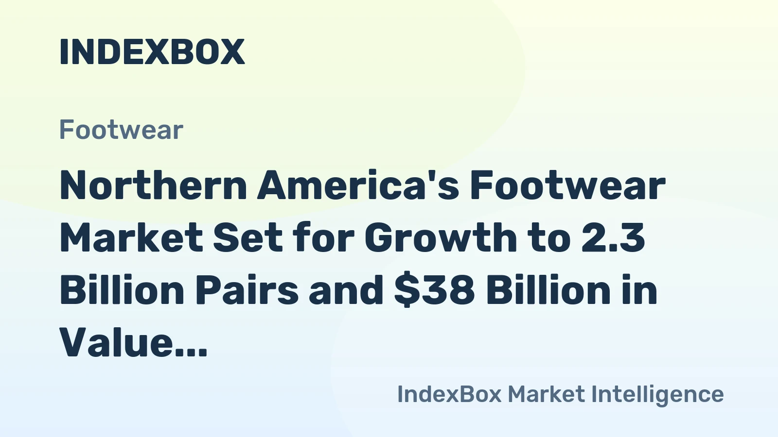 Northern America's Footwear Market Set for Growth to 2.3 Billion Pairs and $38 Billion in Value