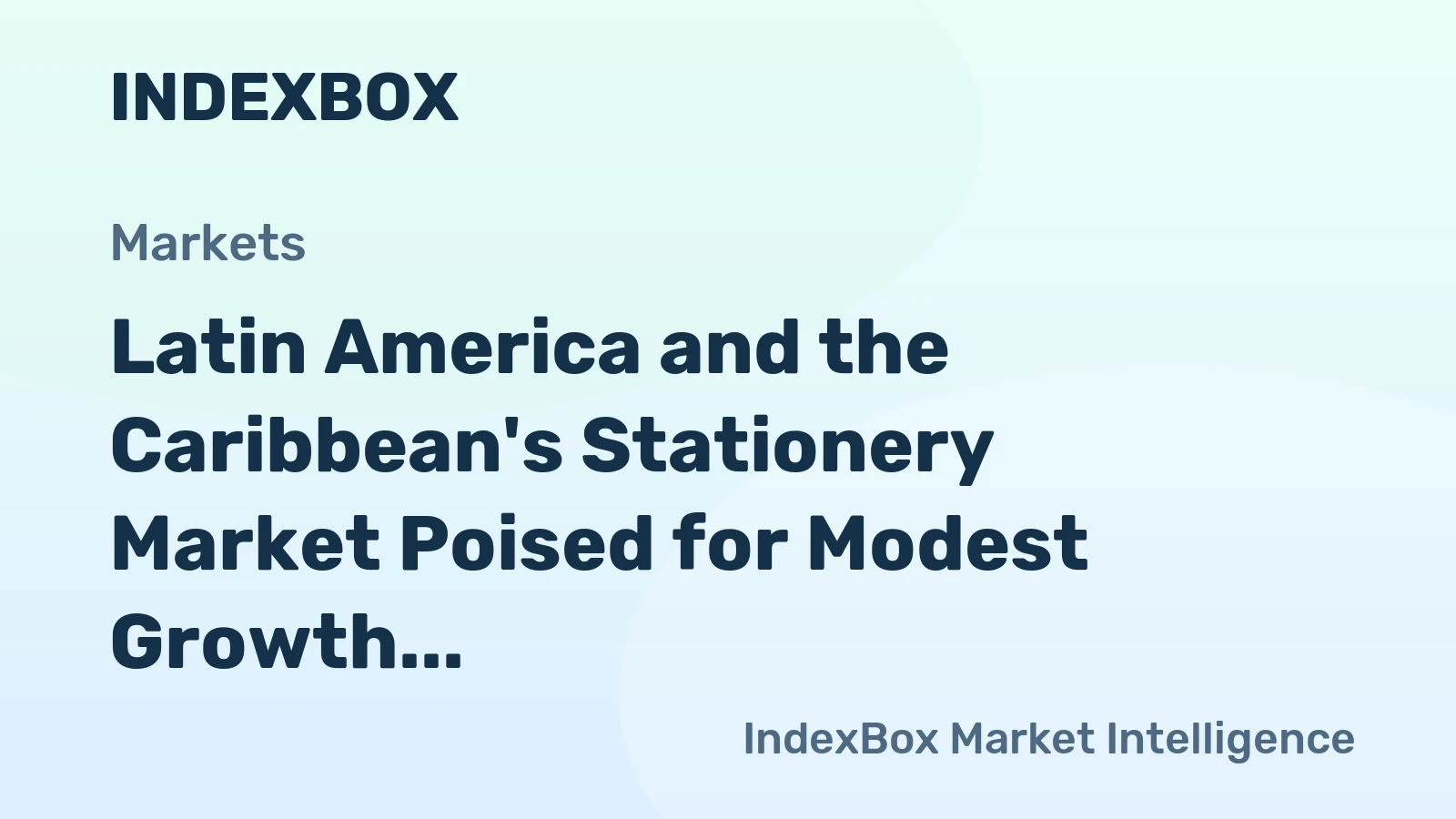 Latin America and the Caribbean's Stationery Market Poised for Modest Growth With a +1.7% Value CAGR