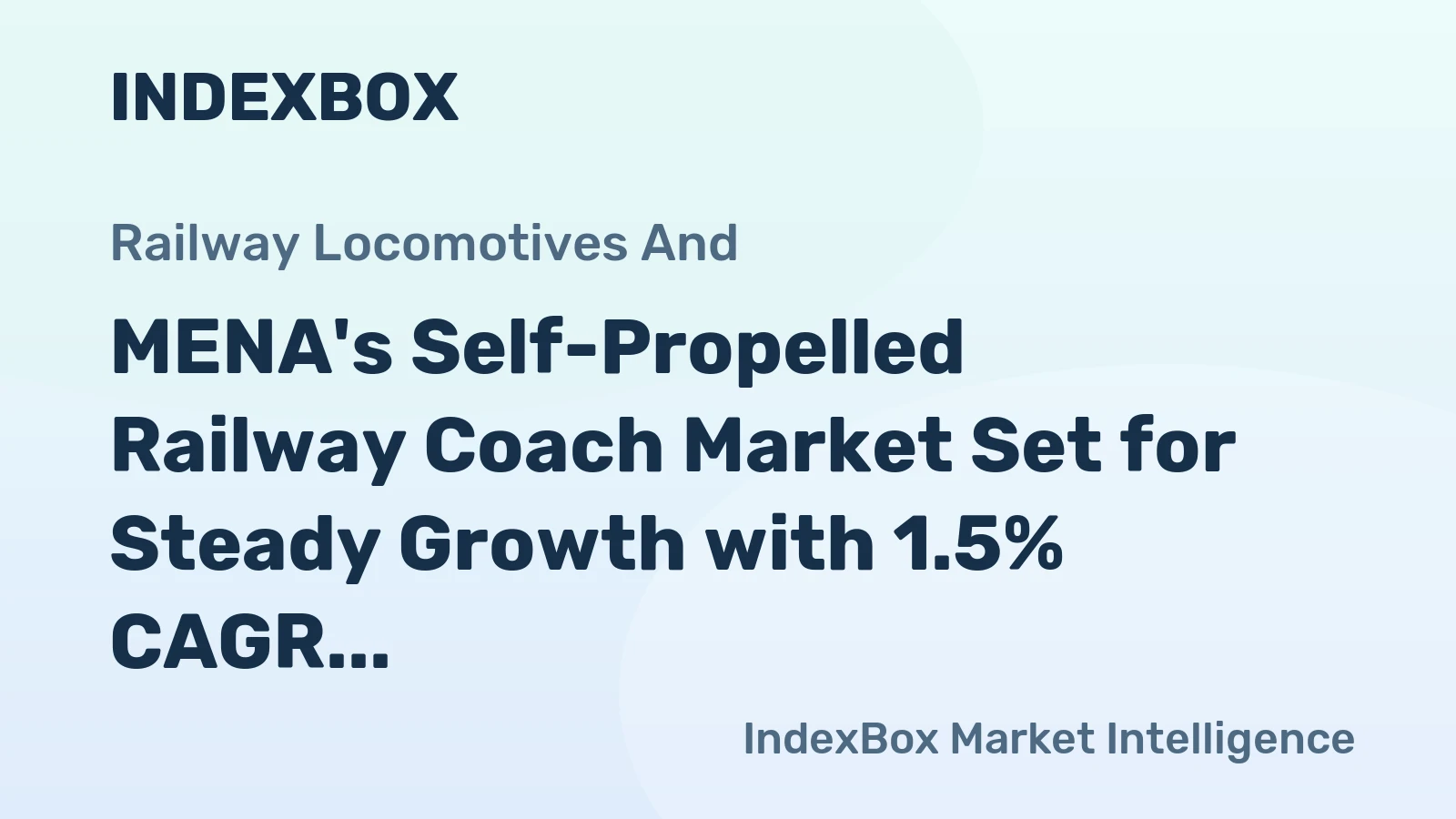 MENA's Self-Propelled Railway Coach Market Set for Steady Growth with 1.5% CAGR
