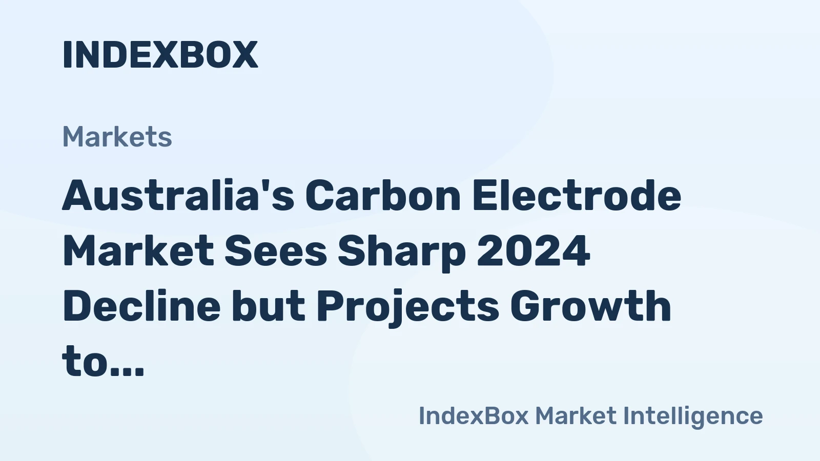 Australia's Carbon Electrode Market Sees Sharp 2024 Decline but Projects Growth to 7.3K Tons and $13M Value