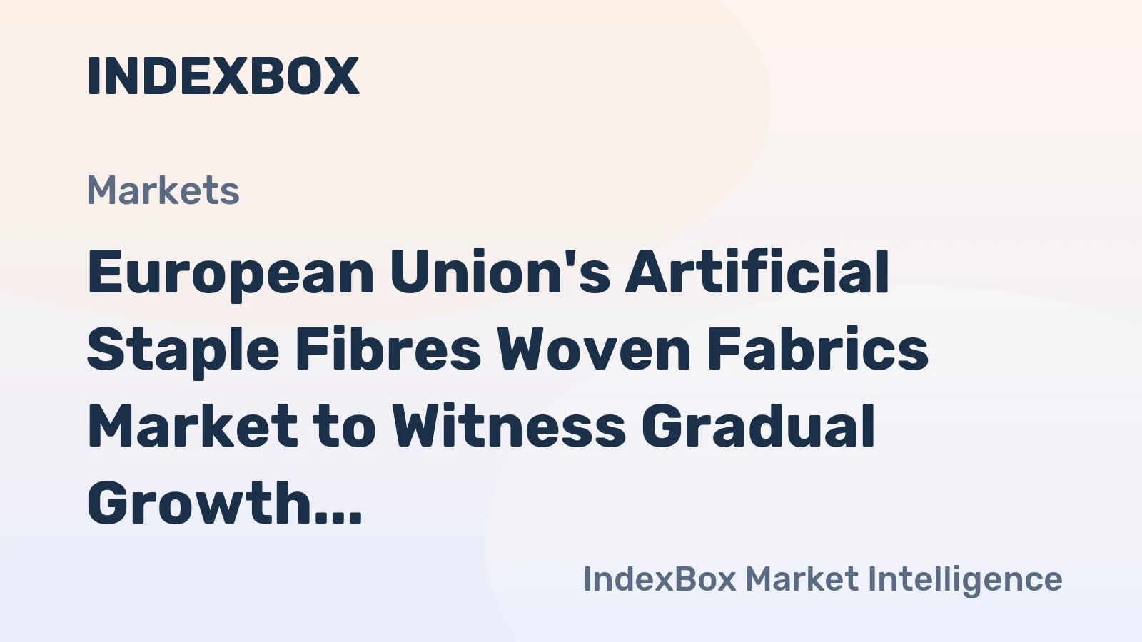 European Union's Artificial Staple Fibres Woven Fabrics Market to Witness Gradual Growth with CAGR of +1.2%