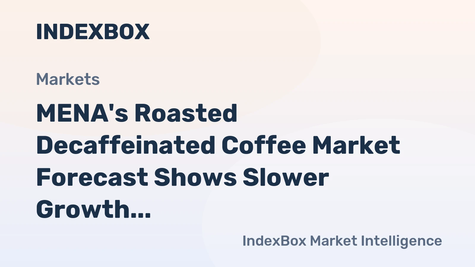 MENA's Roasted Decaffeinated Coffee Market Forecast Shows Slower Growth With a 2.3% Value CAGR