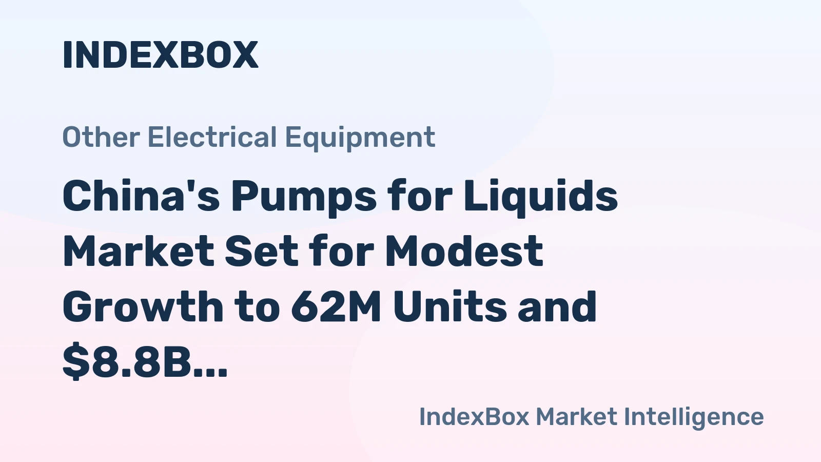 China's Pumps for Liquids Market Set for Modest Growth to 62M Units and $8.8B by 2035