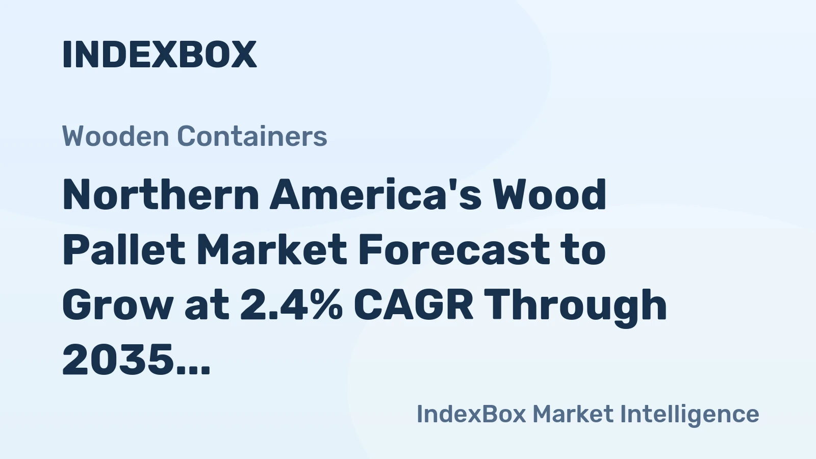Northern America's Wood Pallet Market Forecast to Grow at 2.4% CAGR Through 2035