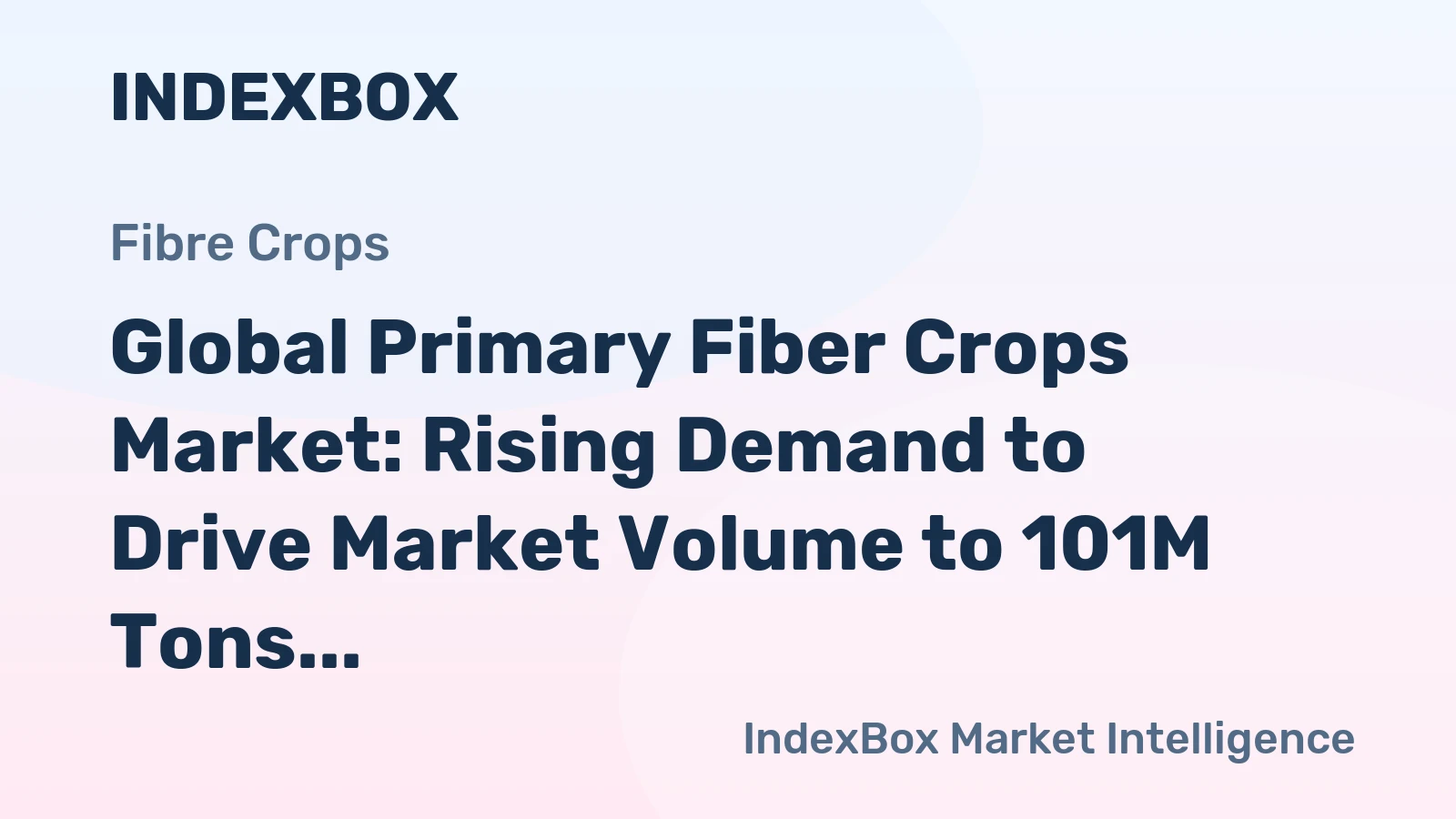Global Primary Fiber Crops Market: Rising Demand to Drive Market Volume to 101M Tons and Market Value to $265B by 2035