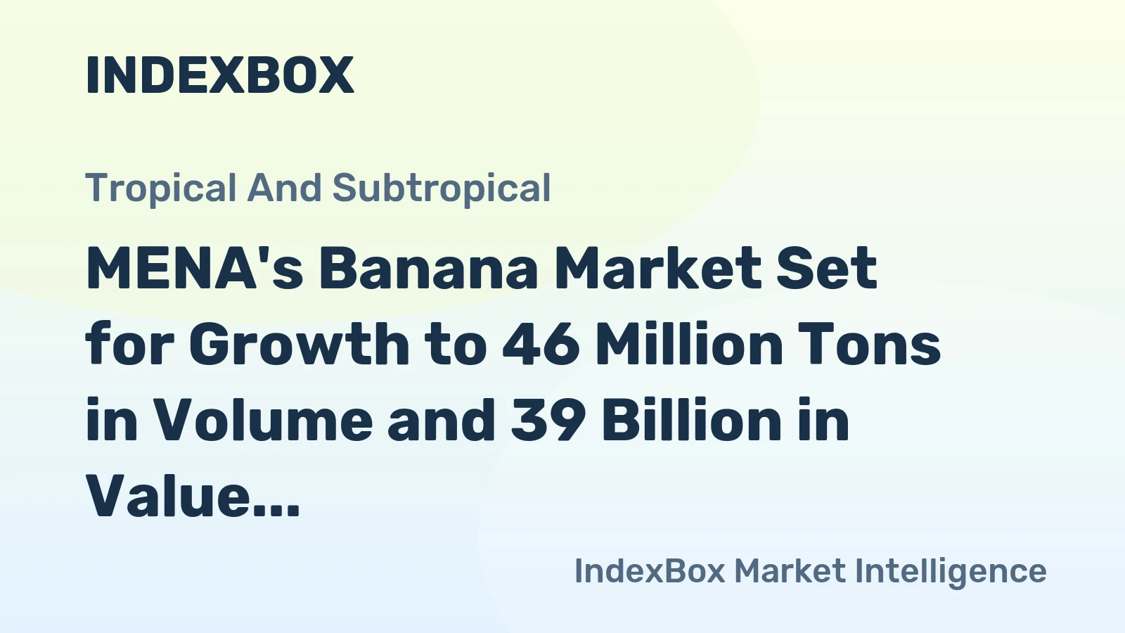 MENA's Banana Market Set for Growth to 46 Million Tons in Volume and 39 Billion in Value