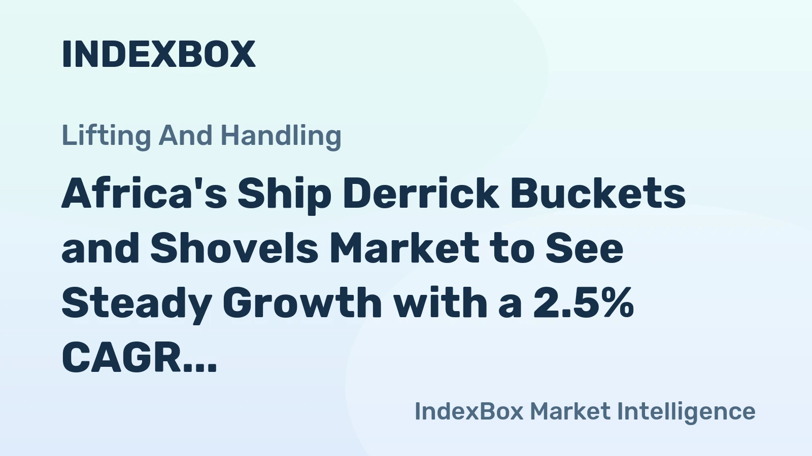 Africa's Ship Derrick Buckets and Shovels Market to See Steady Growth with a 2.5% CAGR in Value