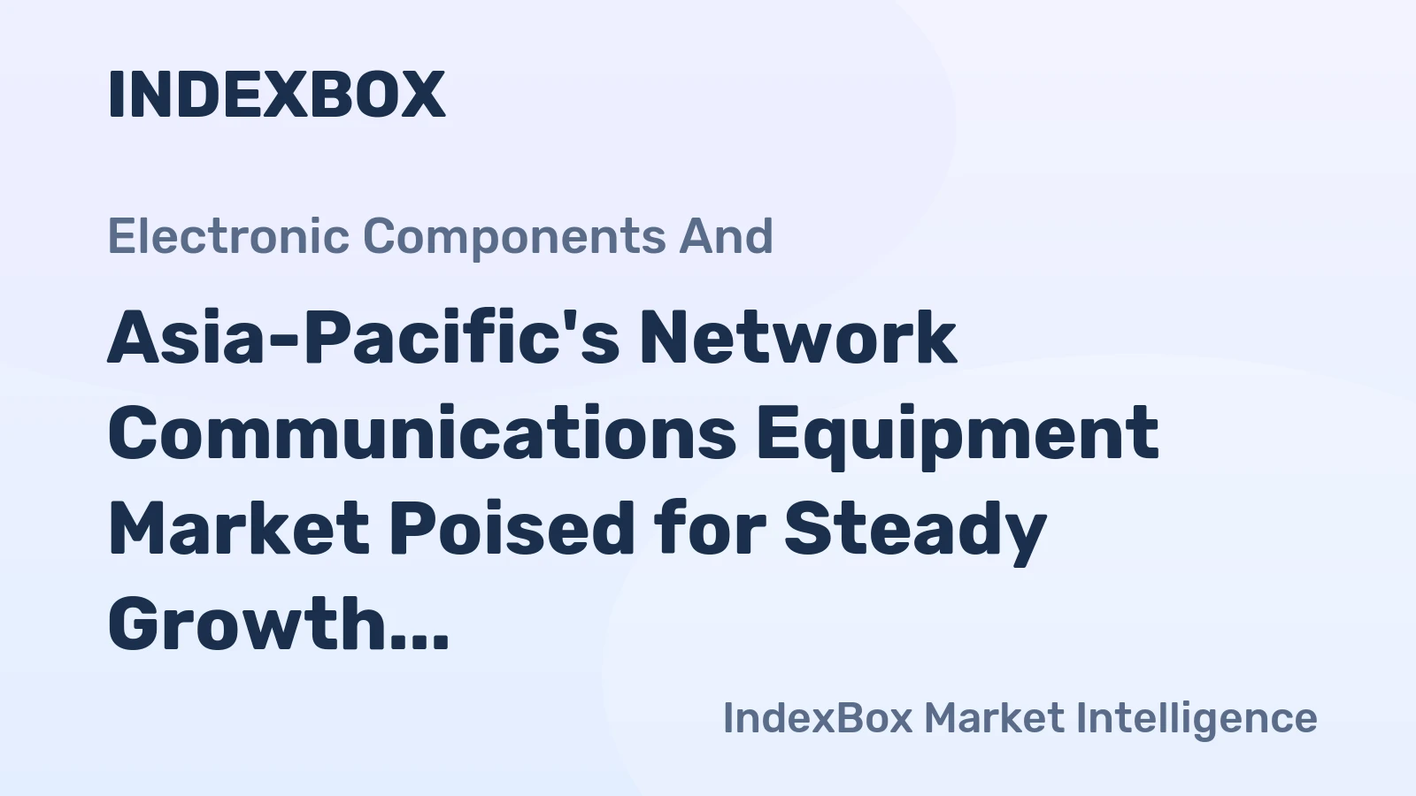 Asia-Pacific's Network Communications Equipment Market Poised for Steady Growth With 2.2% CAGR Through 2035