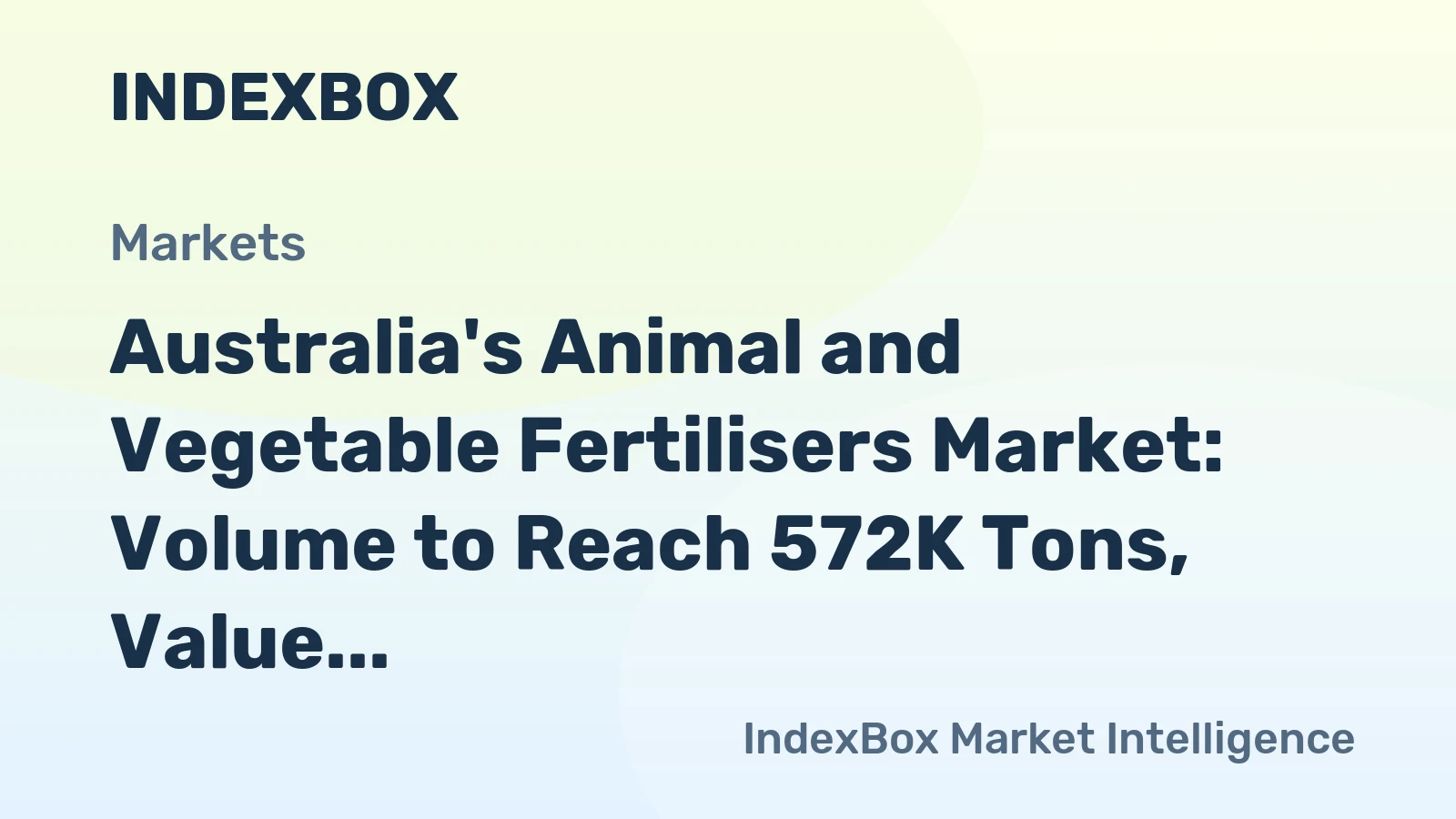 Australia's Animal and Vegetable Fertilisers Market: Volume to Reach 572K Tons, Value to Hit $452M by 2035