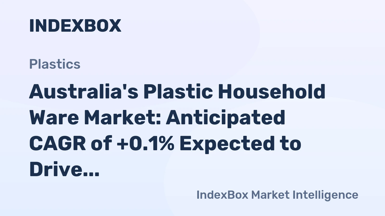 Australia's Plastic Household Ware Market: Anticipated CAGR of +0.1% Expected to Drive Growth Over the Next Decade