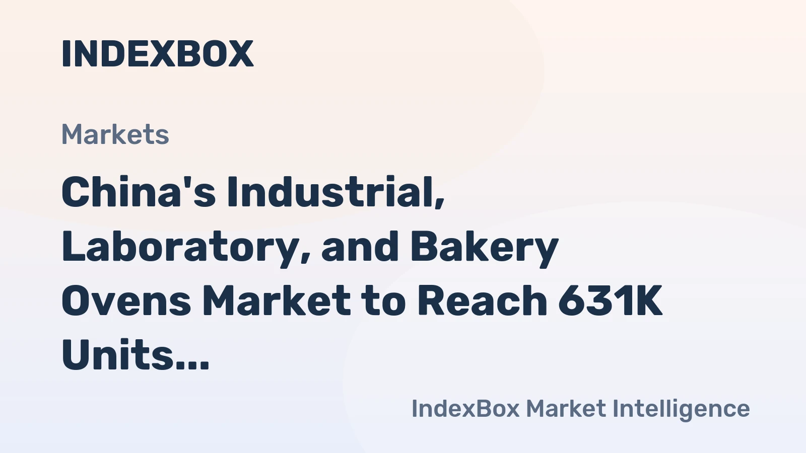 China's Industrial, Laboratory, and Bakery Ovens Market to Reach 631K Units and $996M by 2035