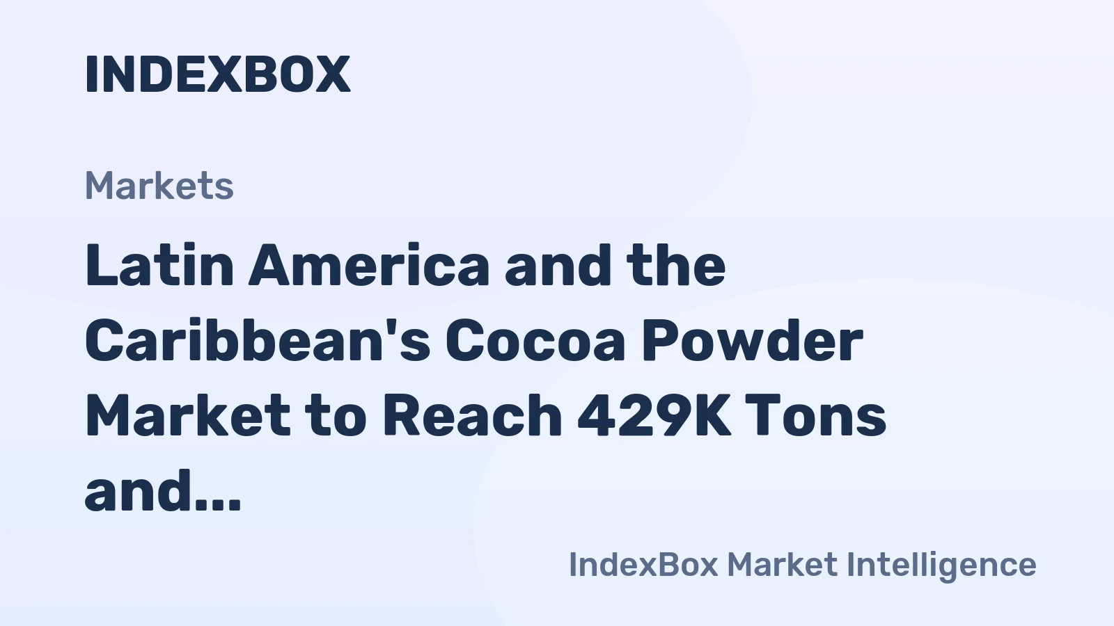 Latin America and the Caribbean's Cocoa Powder Market to Reach 429K Tons and $1.9B by 2035