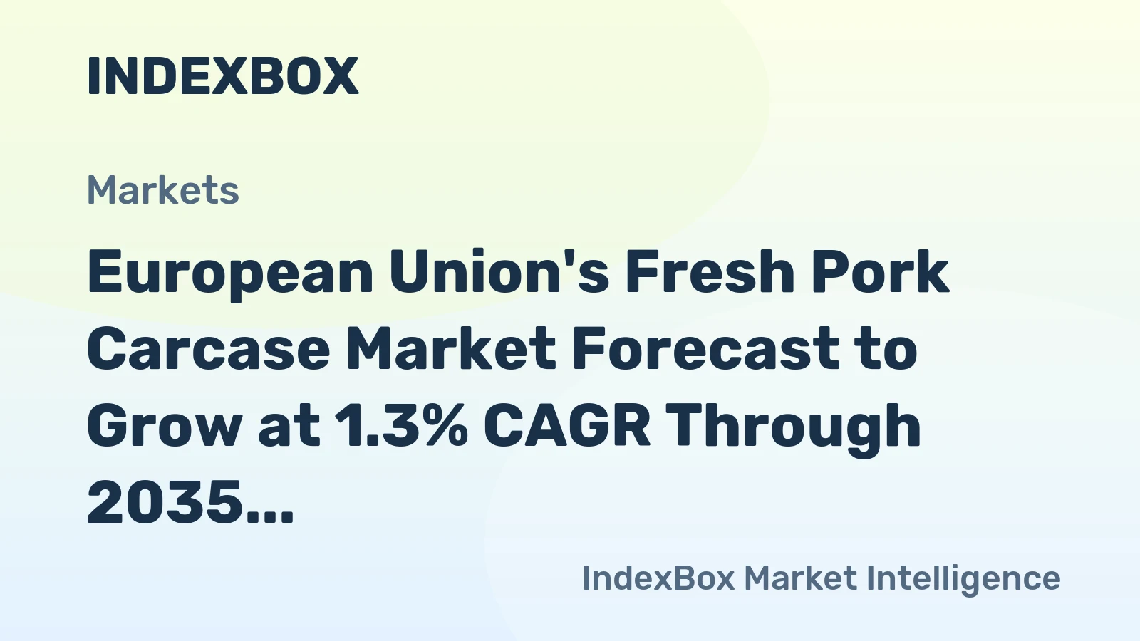 European Union's Fresh Pork Carcase Market Forecast to Grow at 1.3% CAGR Through 2035