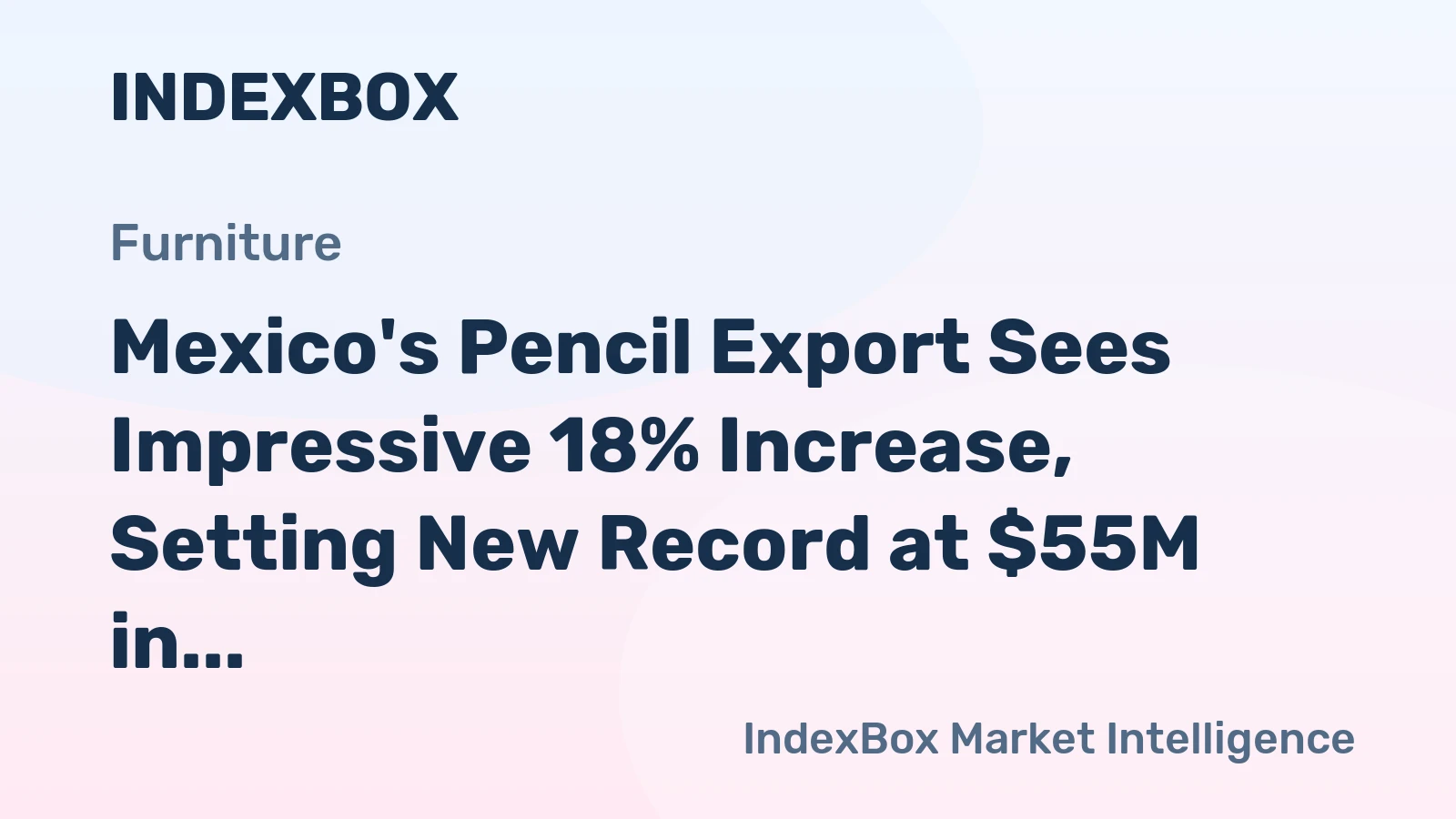 Mexico's Pencil Export Sees Impressive 18% Increase, Setting New Record at $55M in 2023