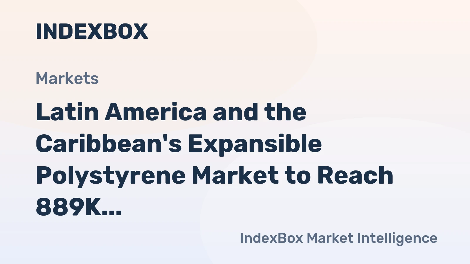 Latin America and the Caribbean's Expansible Polystyrene Market to Reach 889K Tons and $1.9B by 2035