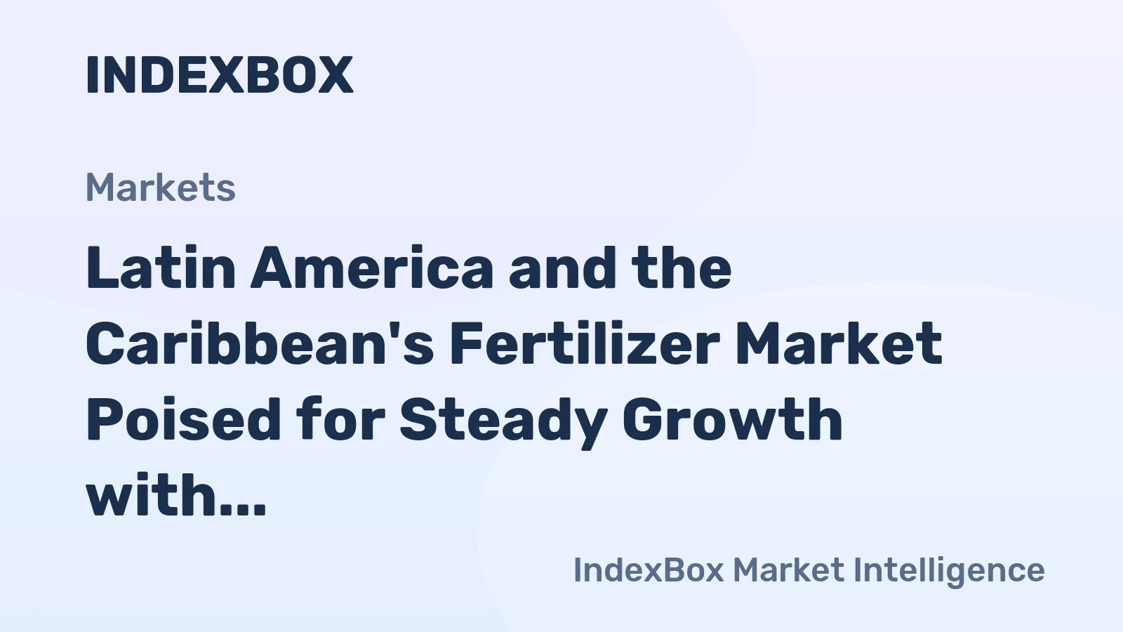 Latin America and the Caribbean's Fertilizer Market Poised for Steady Growth with 1.8% CAGR Through 2035