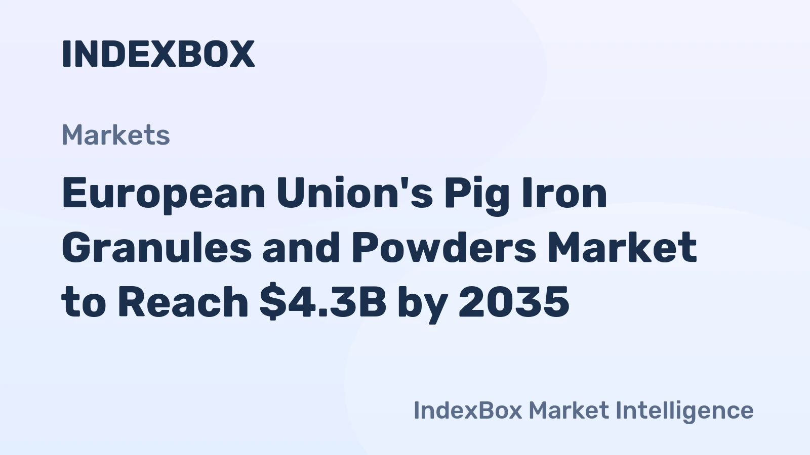 European Union's Pig Iron Granules and Powders Market to Reach $4.3B by 2035