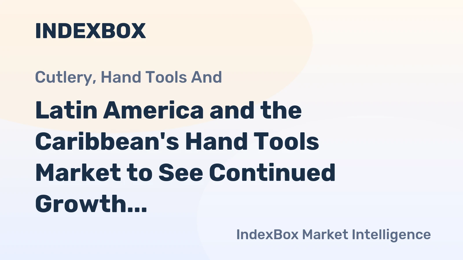 Latin America and the Caribbean's Hand Tools Market to See Continued Growth, Reaching 235K tons and $16.5B by 2035