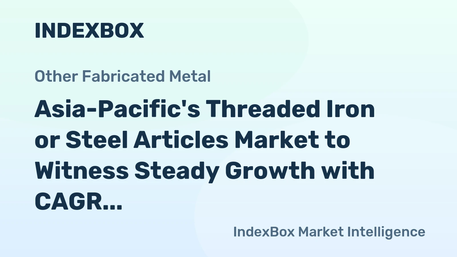Asia-Pacific's Threaded Iron or Steel Articles Market to Witness Steady Growth with CAGR of +0.9%