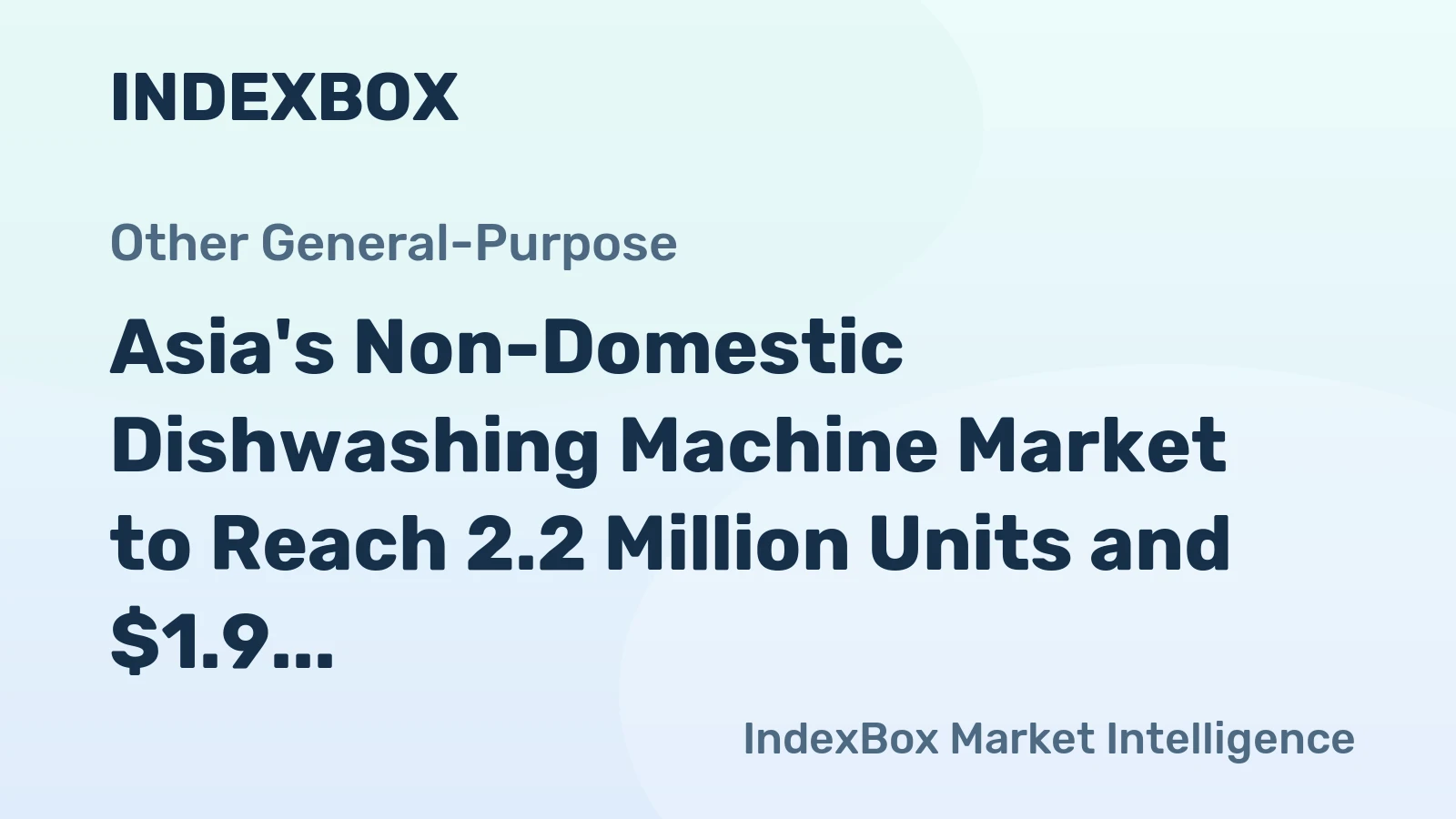 Asia's Non-Domestic Dishwashing Machine Market to Reach 2.2 Million Units and $1.9 Billion by 2035