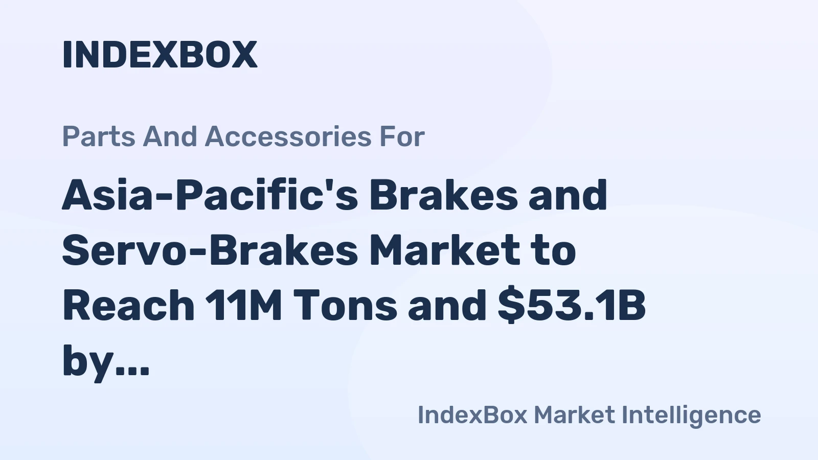 Asia-Pacific's Brakes and Servo-Brakes Market to Reach 11M Tons and $53.1B by 2035