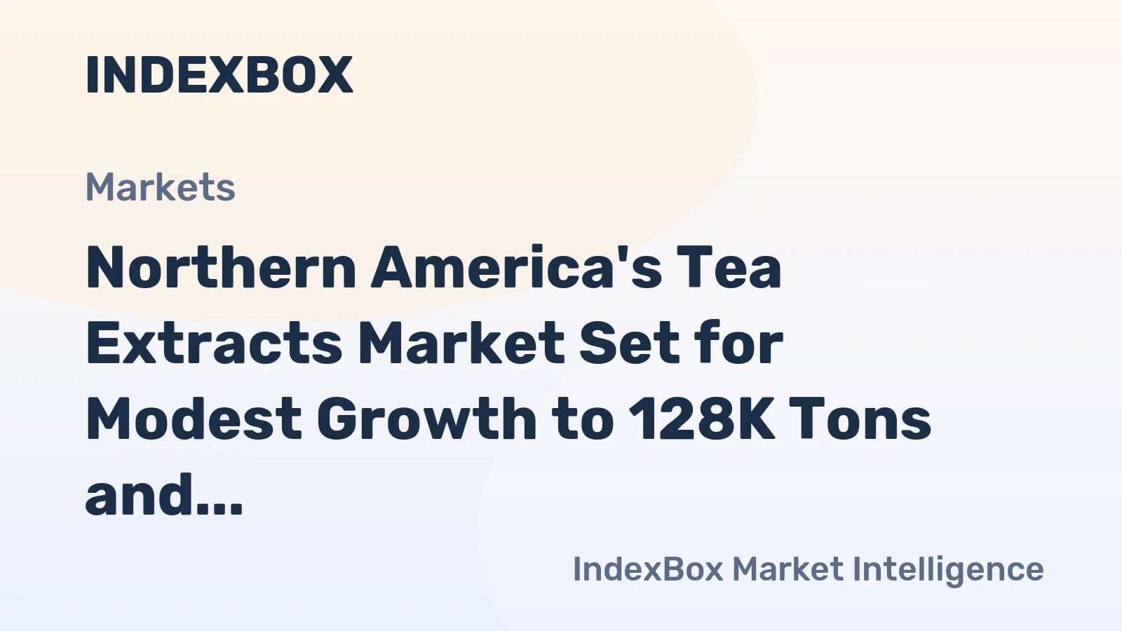 Northern America's Tea Extracts Market Set for Modest Growth to 128K Tons and $449M